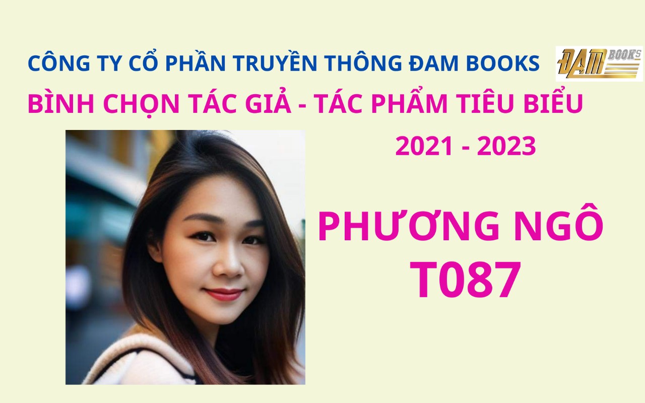 Phương Ngô – T087: Bình chọn Tác giả & Tác phẩm tiêu biểu 2021 - 2023 - ĐAM BOOKS MEDIA